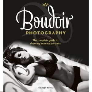 Crafts & Hobbies - Boudoir Photography The Complete Guide to Shooting Intimate Portraits for ...